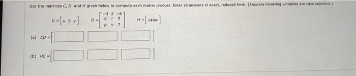 Solved Use the matrices C,D, and H given boiow to compute | Chegg.com
