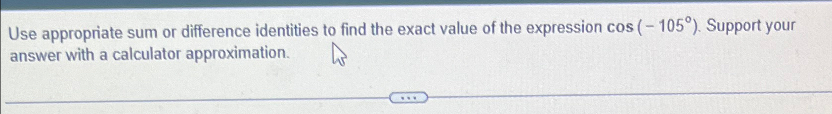 Solved Use appropriate sum or difference identities to find | Chegg.com