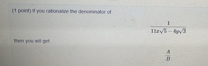 Solved (1 ﻿point) ﻿If you rationalize the denominator | Chegg.com