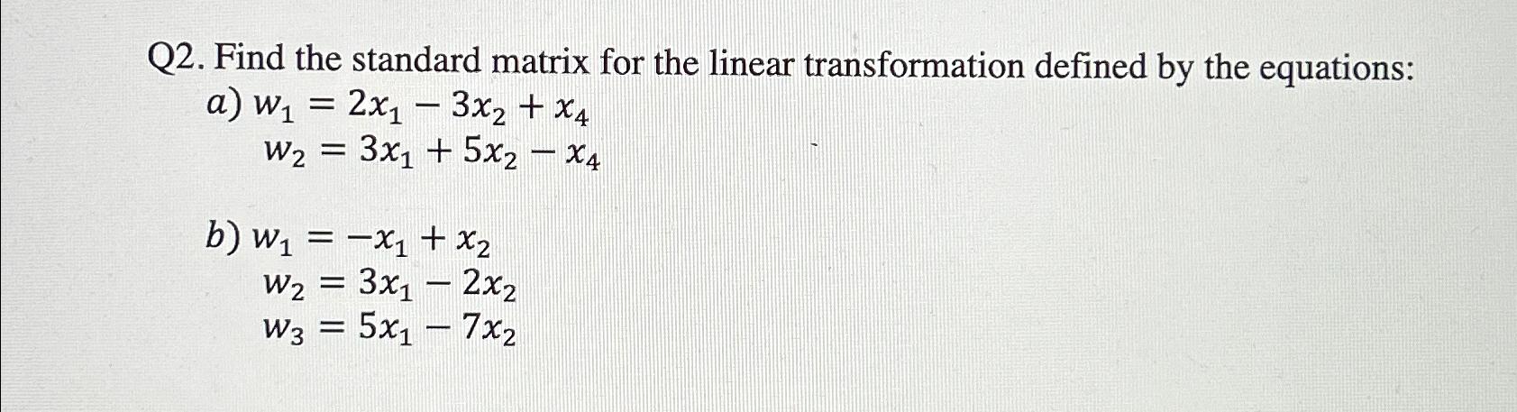 Solved Q2. ﻿Find the standard matrix for the linear | Chegg.com