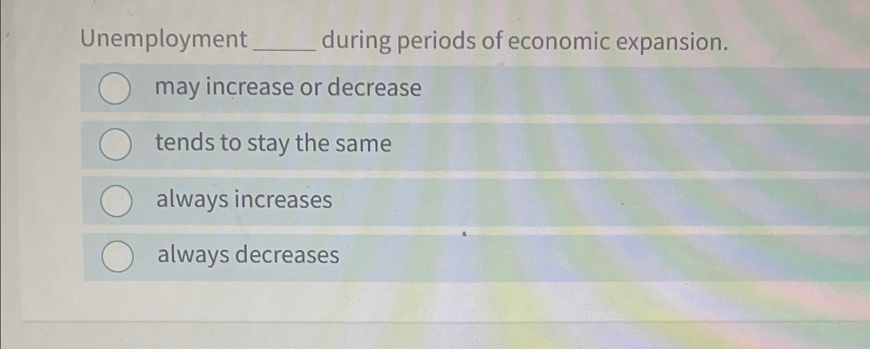 Solved Unemployment during periods of economic expansion.may | Chegg.com