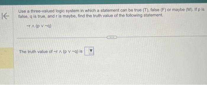 Solved Use a three-valued logic system in which a statement | Chegg.com