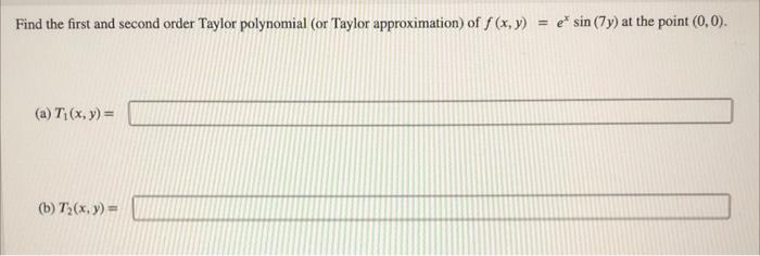 Solved Find the first and second order Taylor polynomial (or | Chegg.com