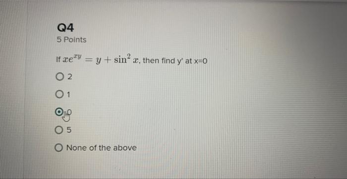 Solved Q4 5 Points If xexy=y+sin2x, then find y′ at x=0 2 1 | Chegg.com