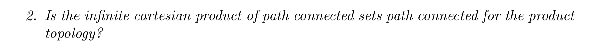 Solved Is the infinite cartesian product of path connected | Chegg.com
