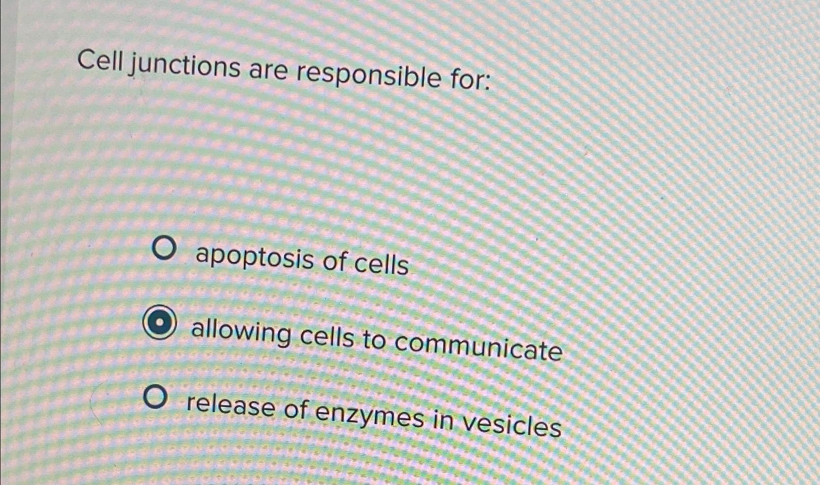 Solved Cell junctions are responsible for:apoptosis of | Chegg.com