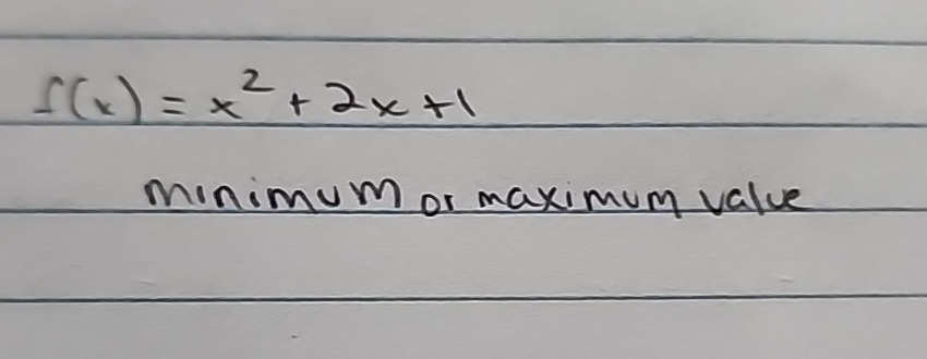 Solved f(x)=x2+2x+1minimum or maximum value | Chegg.com