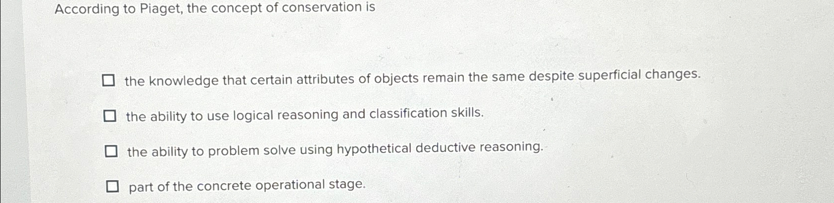 Solved According to Piaget, the concept of conservation | Chegg.com