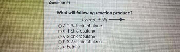 Solved Question 21 What will following reaction produce? | Chegg.com
