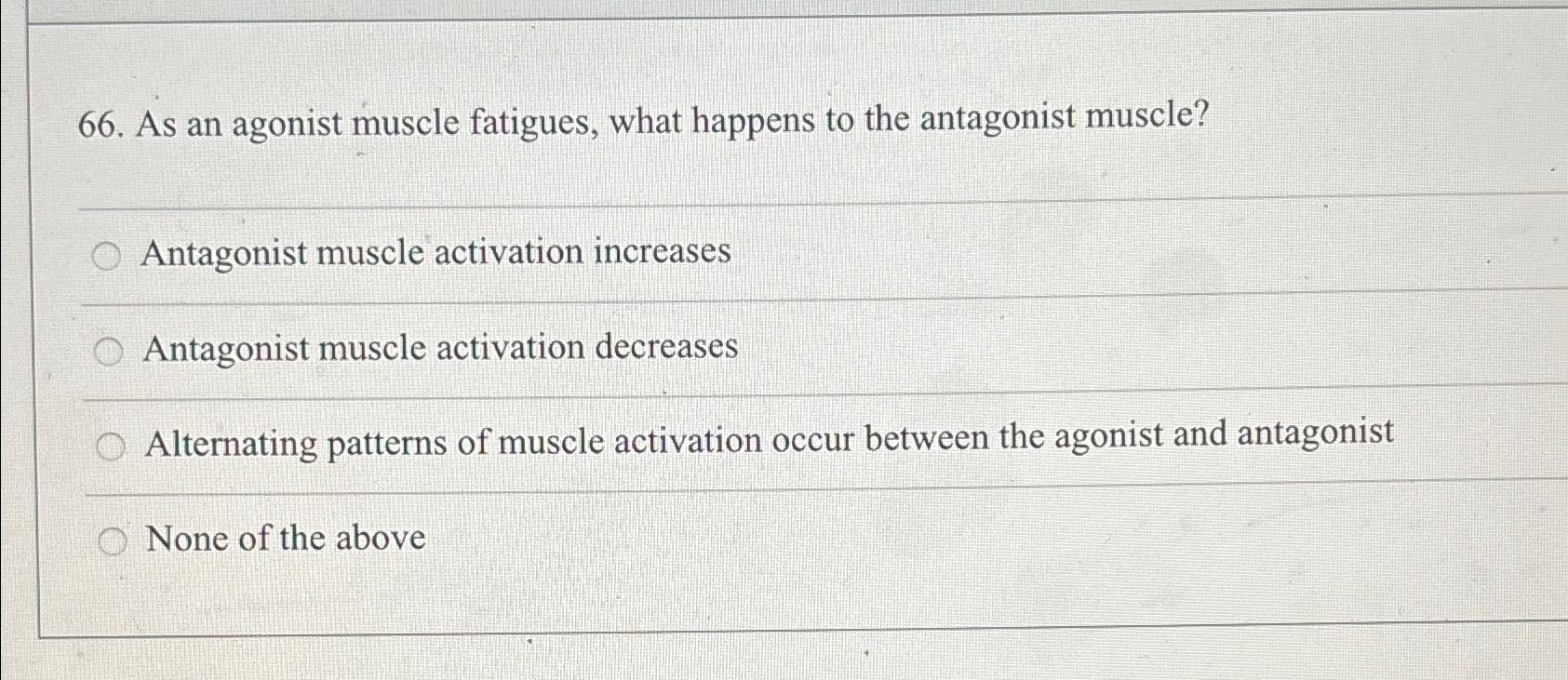 Solved As an agonist muscle fatigues, what happens to the | Chegg.com