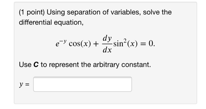 Solved (1 point) Using separation of variables, solve the | Chegg.com