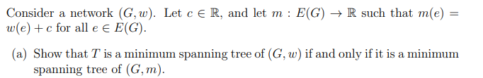 Solved Consider a network (G,w). ﻿Let cinR, and let m:E(G)→R | Chegg.com