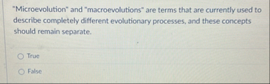 Solved "Microevolution" and "macroevolutions" are terms that | Chegg.com