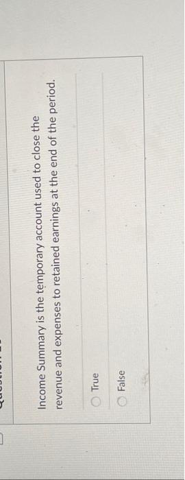 Solved Income Summary is the temporary account used to close | Chegg.com