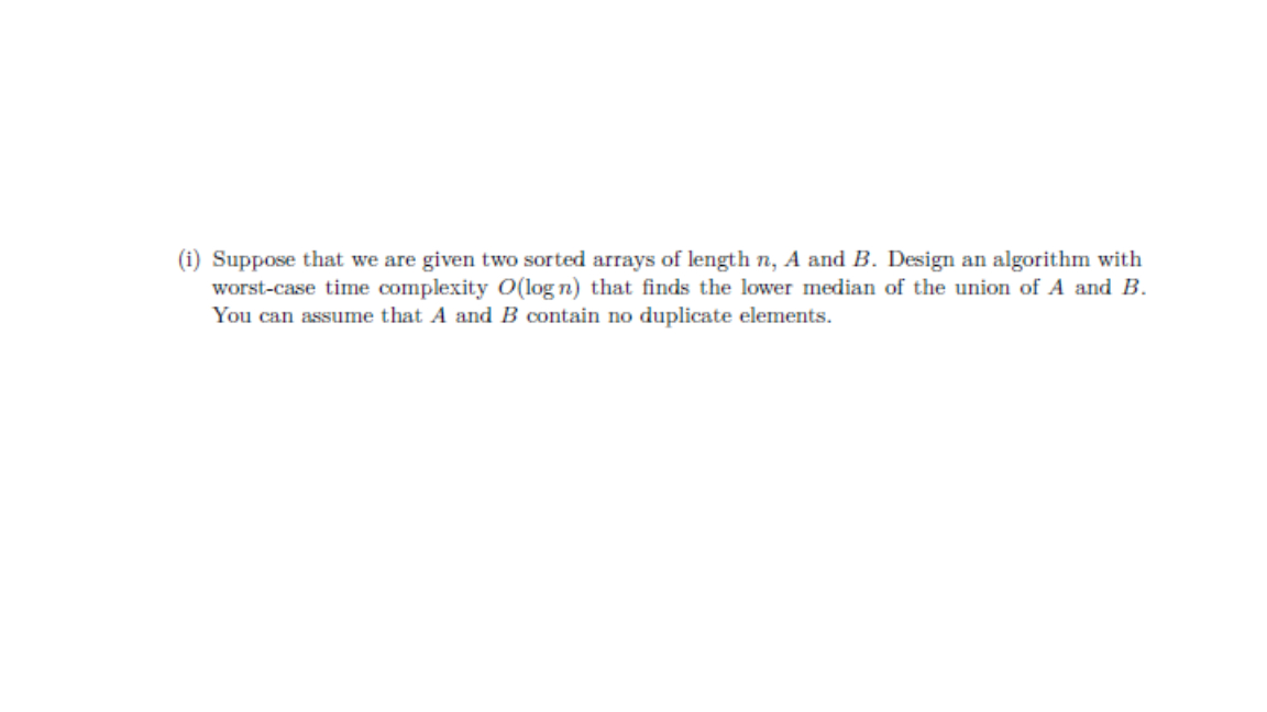 Solved (i) ﻿Suppose that we are given two sorted arrays of | Chegg.com