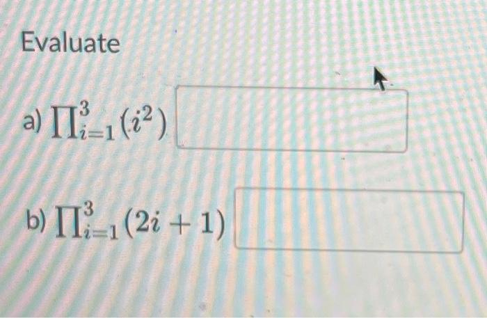 Solved Evaluate a) ∏i=13(i2) b) ∏i=13(2i+1) | Chegg.com