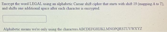 Solved Encrypt the word LEGAL using an alphabetic Caesar | Chegg.com
