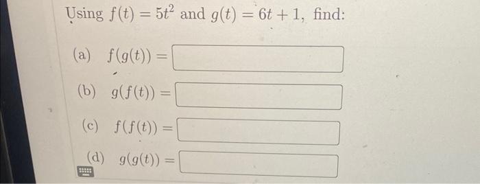 Solved Using f(t)=5t2 and g(t)=6t+1, (a) f(g(t))= (b) | Chegg.com
