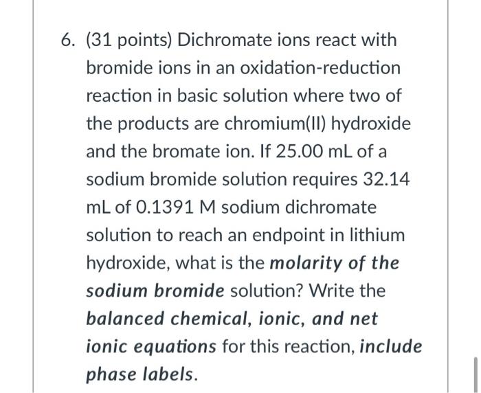 Solved 6. (31 points) Dichromate ions react with bromide | Chegg.com