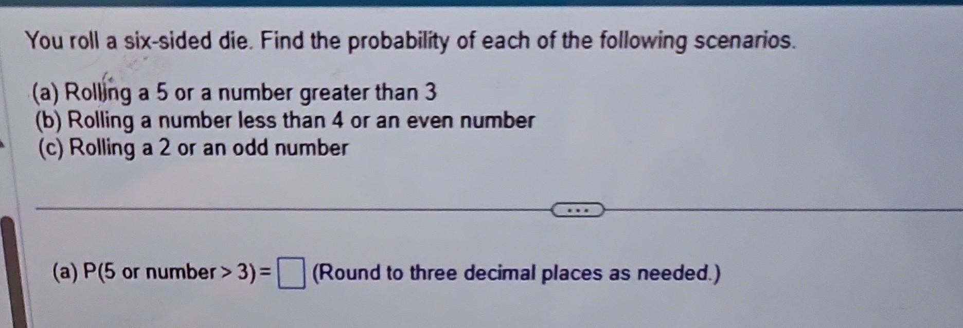 Solved You roll a six-sided die. Find the probability of | Chegg.com