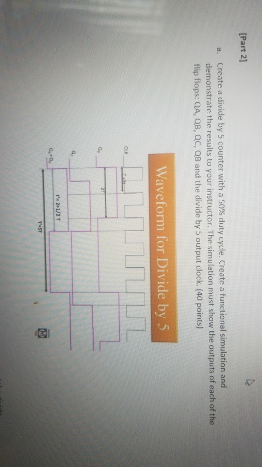 Solved [Part 2] a. Create a divide by 5 counter with a 50% | Chegg.com