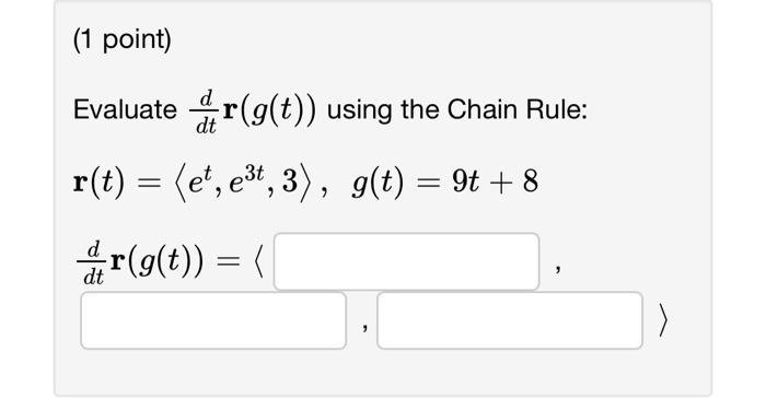 Solved Evaluate dtdr(g(t)) using the Chain Rule: | Chegg.com
