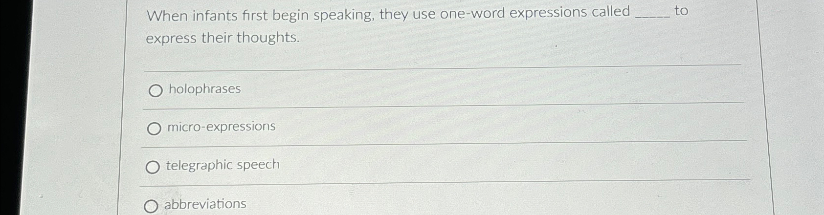 Solved When infants first begin speaking, they use one-word | Chegg.com