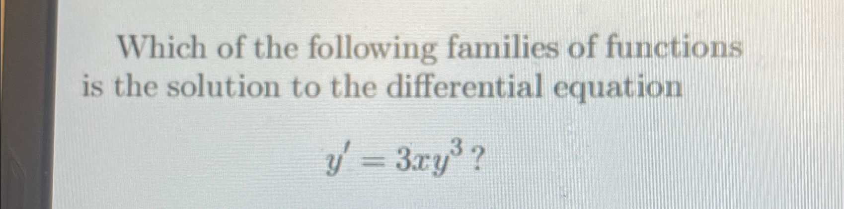 Which of the following families of functions is the | Chegg.com