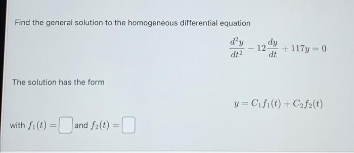 Solved Find the general solution to the homogeneous | Chegg.com
