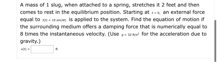 Solved A mass of 1 slug, when attached to a spring, | Chegg.com