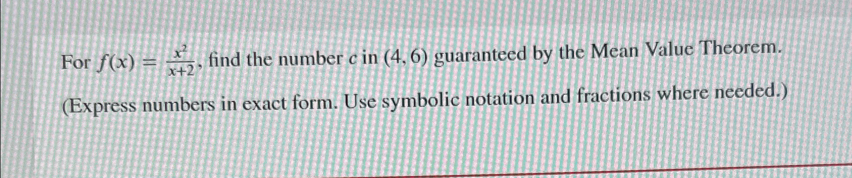 Solved For f(x)=x2x+2, ﻿find the number c ﻿in (4,6) | Chegg.com