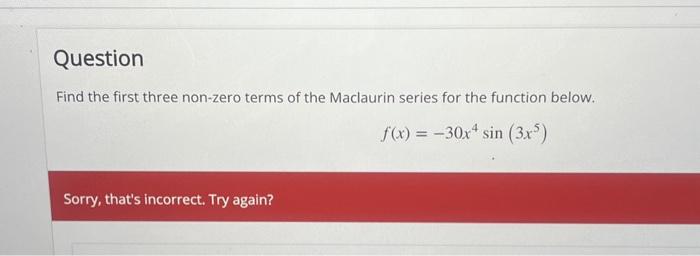 Solved Find the first three non-zero terms of the Maclaurin | Chegg.com
