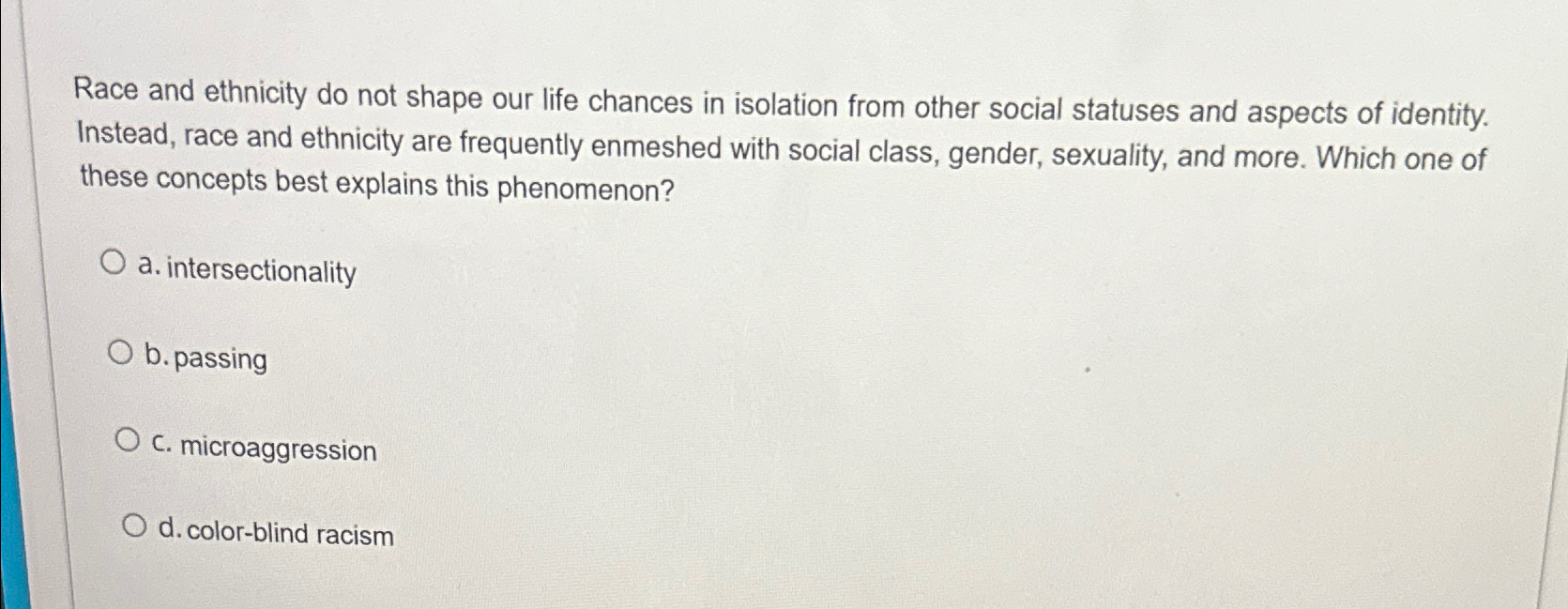 Solved Race and ethnicity do not shape our life chances in | Chegg.com