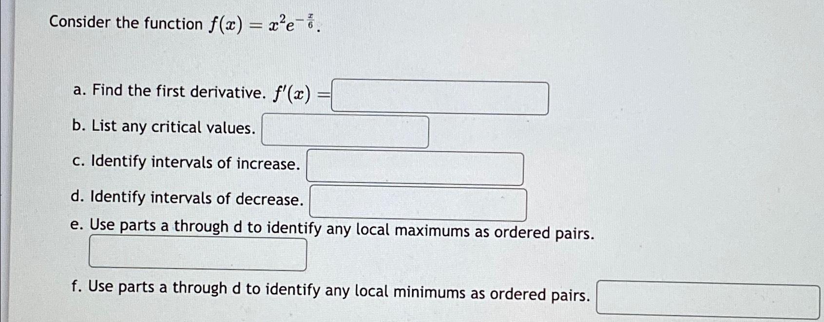 Solved Consider the function f(x)=x2e-x6.a. ﻿Find the first | Chegg.com