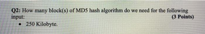 Solved Q2: How many block(s) of MD5 hash algorithm do we | Chegg.com