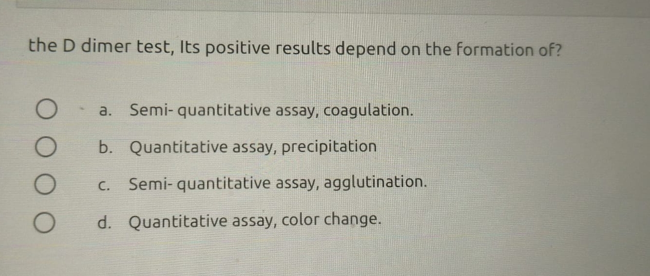 Solved the D ﻿dimer test, Its positive results depend on the | Chegg.com