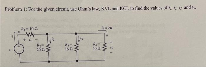 Solved Problem 1: For the given circuit, use Ohm's law, KVL | Chegg.com