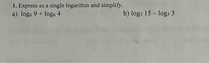 Solved 1. Express as a single logarithm and simplify. a) | Chegg.com