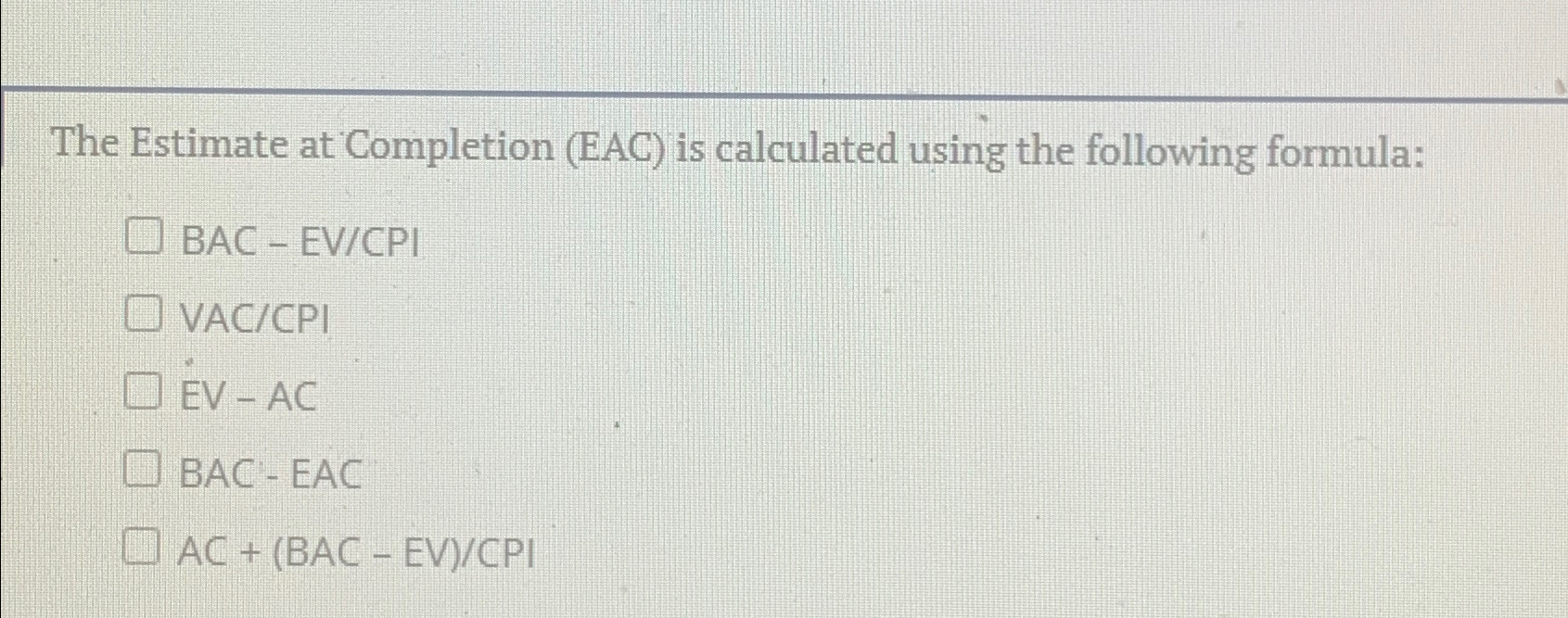 Solved The Estimate at Completion (EAC) ﻿is calculated using | Chegg.com
