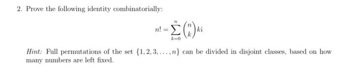 Solved 2. Prove the following identity combinatorially: n n! | Chegg.com
