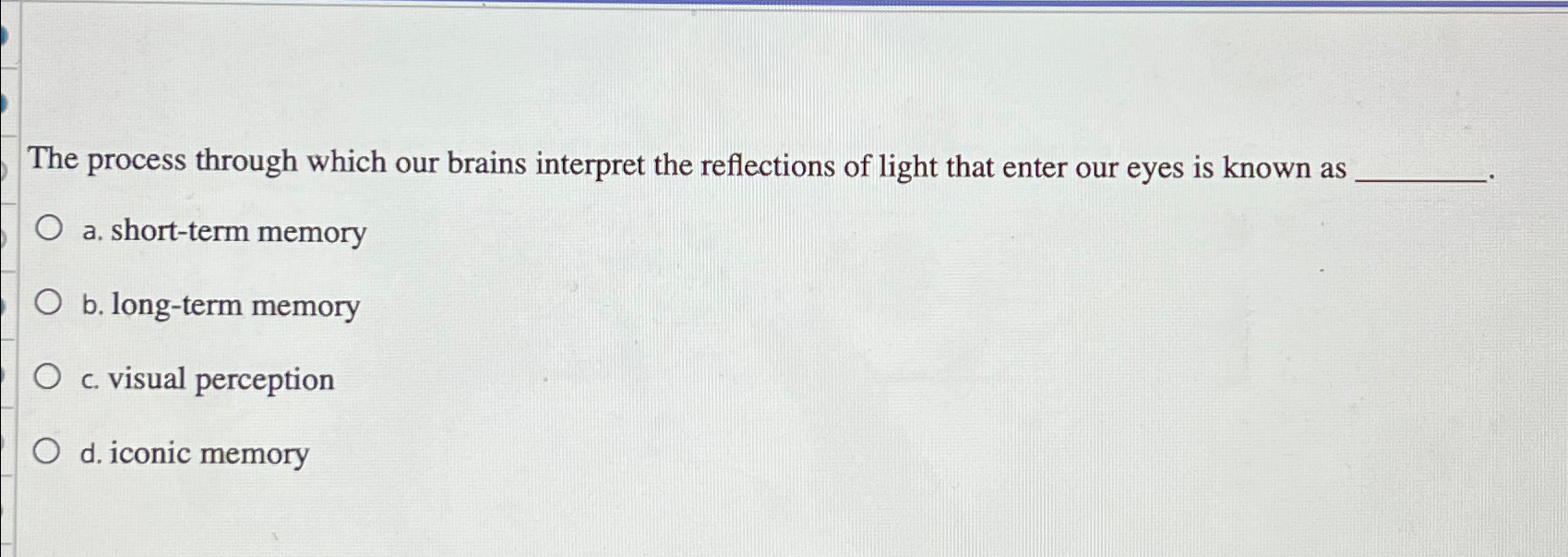 Solved The process through which our brains interpret the | Chegg.com