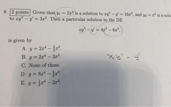 Solved 8. Given that y1=2x4 is a solution to xy′′−y′=16x3, | Chegg.com