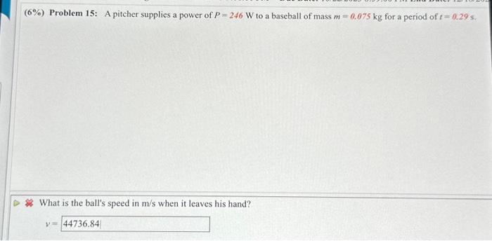Solved (6\%) Problem 15: A pitcher supplies a power of P=246 | Chegg.com