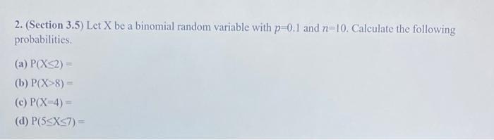 Solved 2. (Section 3.5) Let X be a binomial random variable | Chegg.com