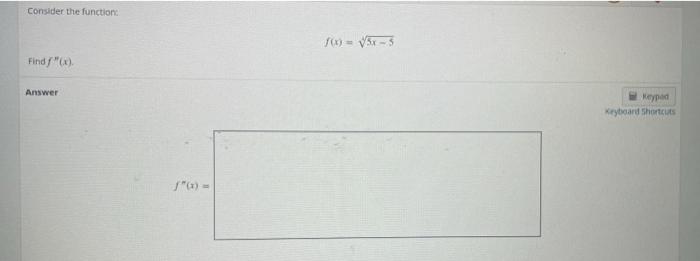 Solved Consider the function: f(x)=45x−5 Find f′′(x). Answer | Chegg.com