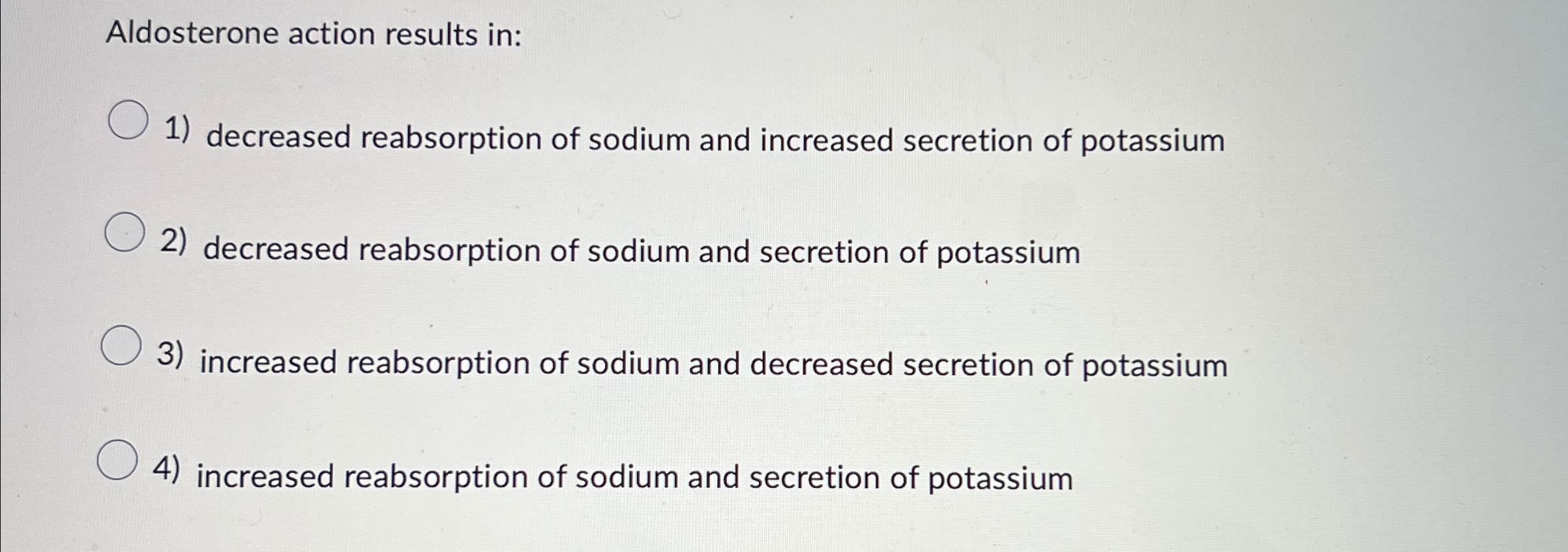 Solved Aldosterone action results in:decreased reabsorption | Chegg.com