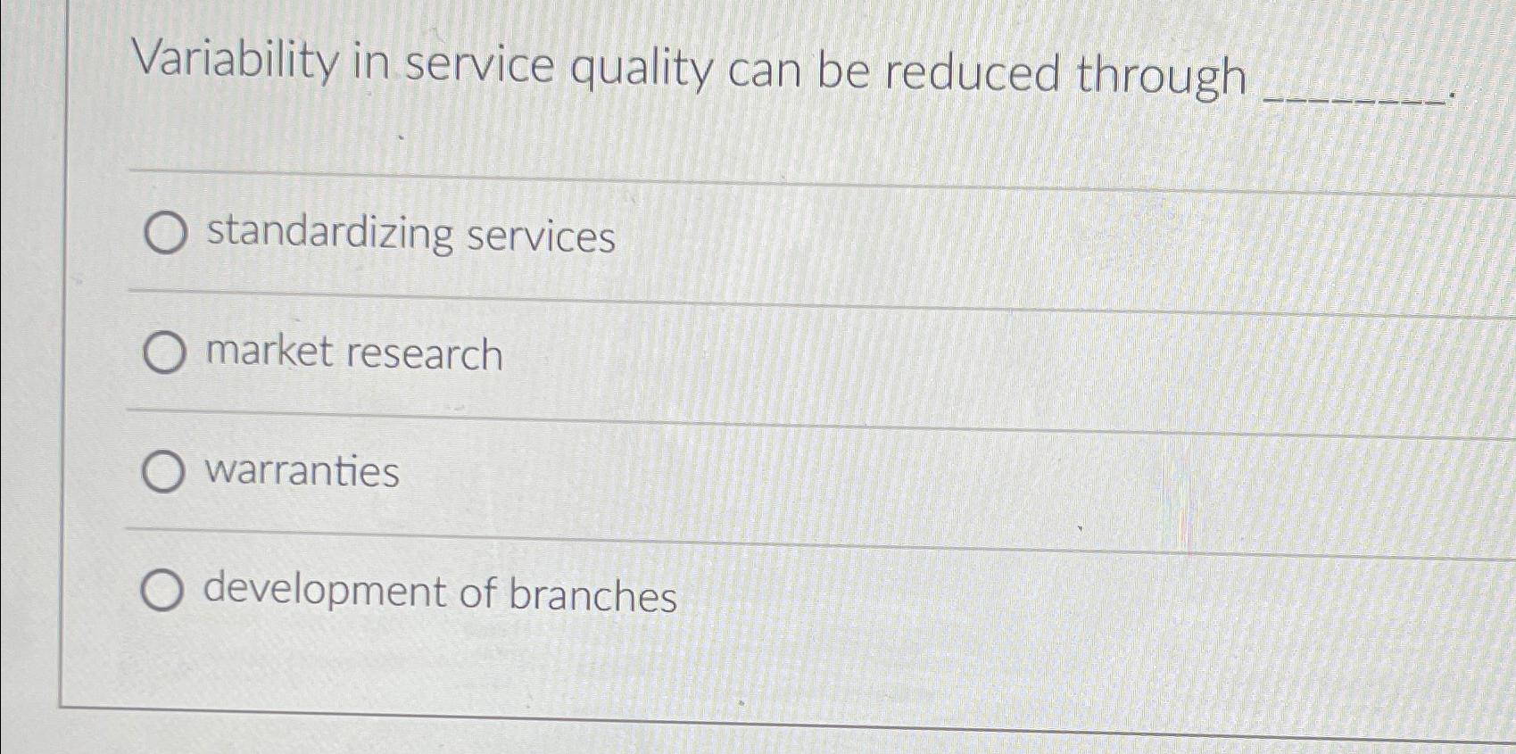 Solved Variability in service quality can be reduced | Chegg.com