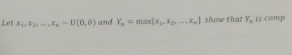 Solved Let x1,x2,dots,xn∼U(0,θ) ﻿and Yn=max{x1,x2,dots,xn} | Chegg.com
