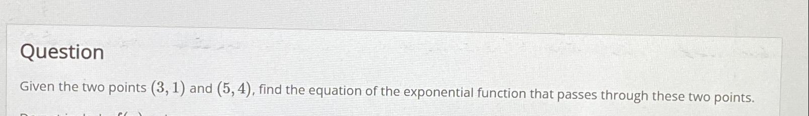 Solved QuestionGiven the two points (3,1) ﻿and (5,4), ﻿find | Chegg.com
