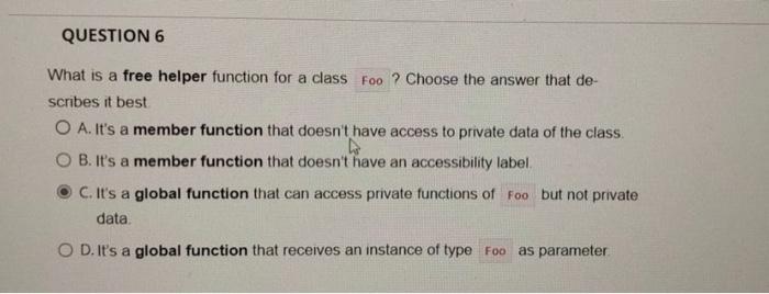 Solved QUESTION 6 What is a free helper function for a class | Chegg.com